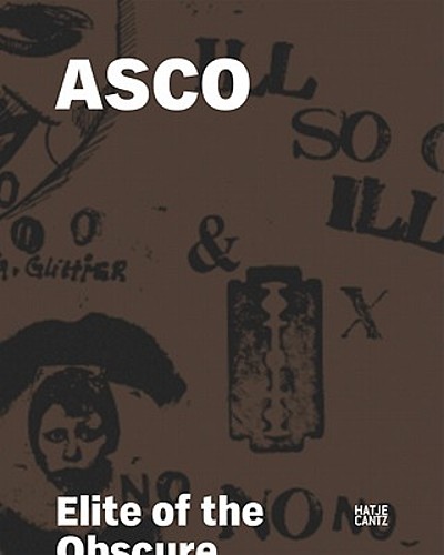 Asco : elite of the obscure : a retrospective, 1972-1987 | WorldCat.org