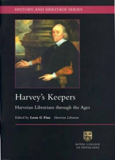 Harvey's keepers : Harveian librarians through the ages : commemorating ...