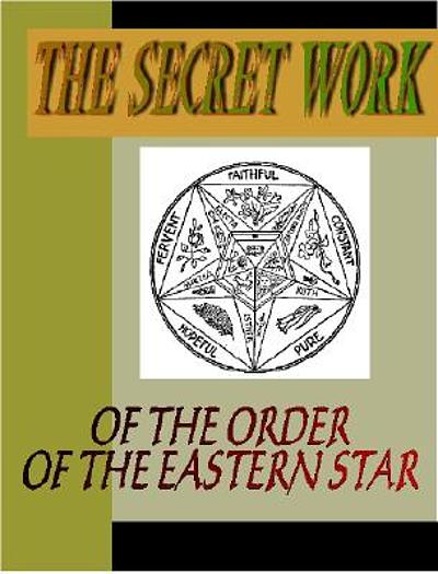 The secret work of the Order of the Eastern Star | WorldCat.org