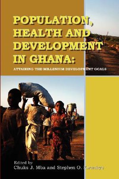 Population, health and development in Ghana : attaining the millenium ...