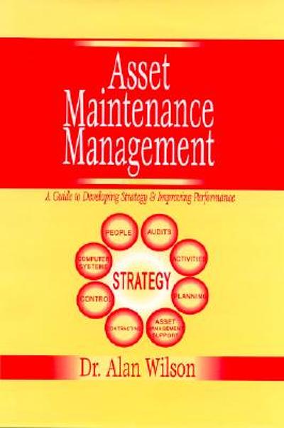 Asset maintenance management : a guide to developing strategy ...