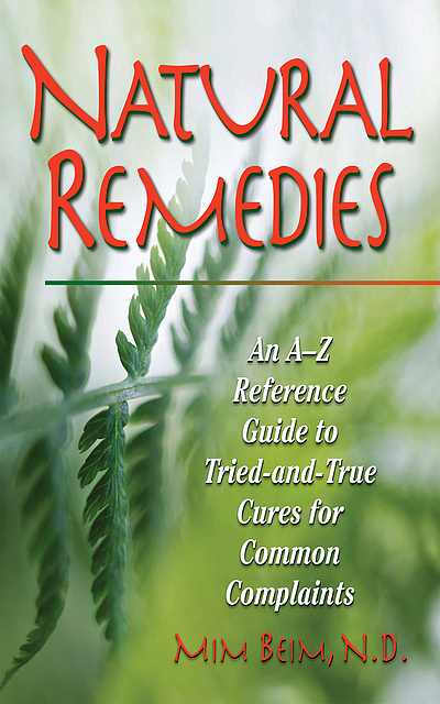 Natural remedies : an A/Z reference guide to tried-and-true cures for ...