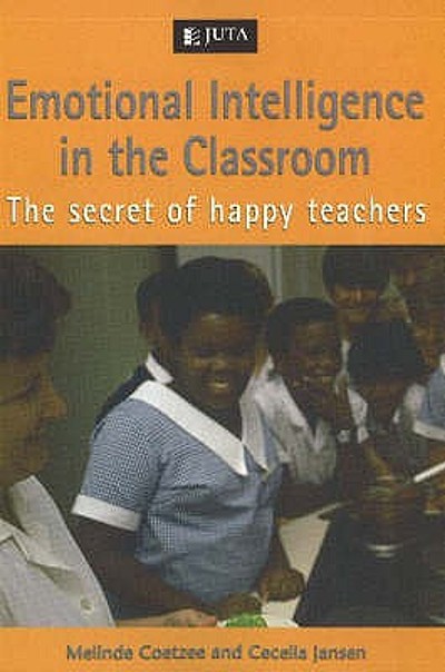 Emotional intelligence in the classroom : the secret of happy teachers ...
