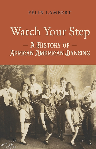 Watch your step : a history of African American dancing | WorldCat.org