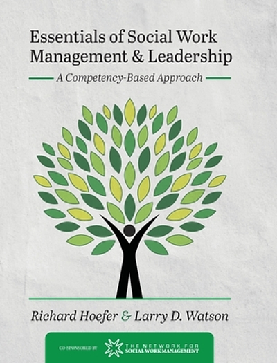 Essentials of social work management and leadership : a competency ...