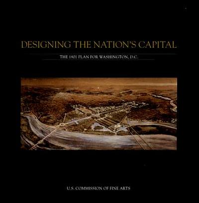 Designing the nation's capital : the 1901 plan for Washington, D.C ...