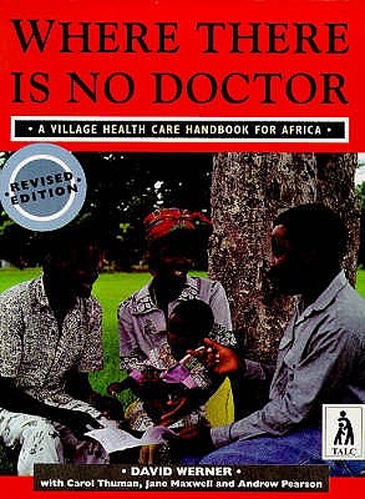 Where there is no doctor : a village health care handbook for Africa ...