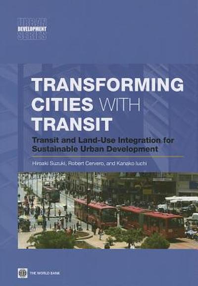 Transforming cities with transit : transit and land-use integration for ...