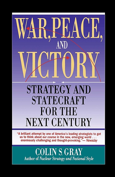War, peace, and victory : strategy and statecraft for the next century ...