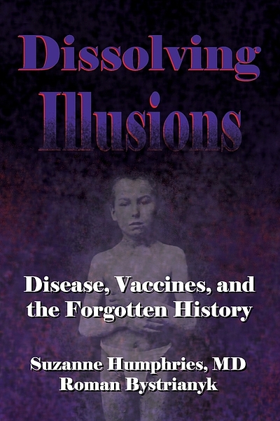 Dissolving illusions : disease, vaccines and the forgotten history ...