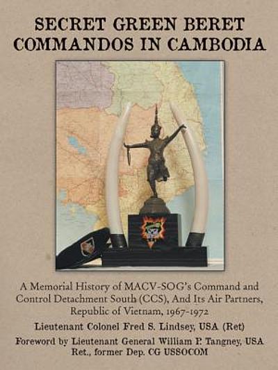 Secret Green Beret commandos in Cambodia : a memorial history of MACV ...
