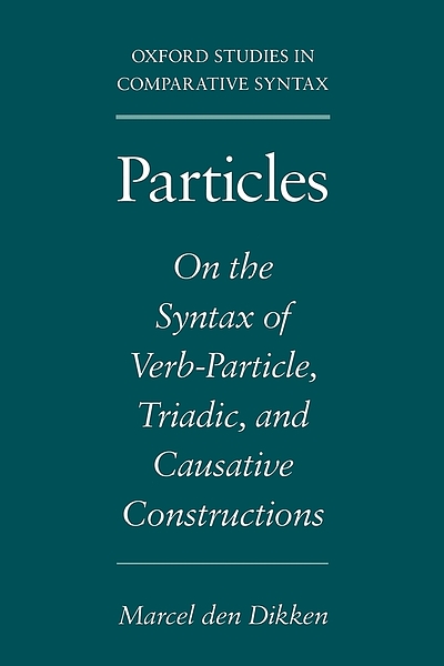 Particles : on the syntax of verb-particle, triadic, and causative ...