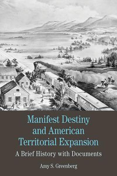 Manifest Destiny and American Territorial Expansion : a Brief History ...
