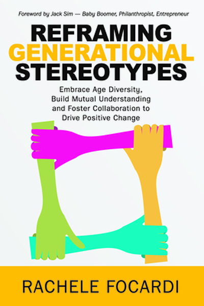 Reframing generational stereotypes : embrace age diversity, build ...