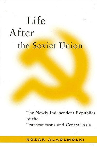Life after the Soviet Union : the newly independent republics of ...