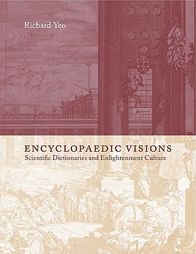 Encyclopaedic visions : scientific dictionaries and enlightenment ...