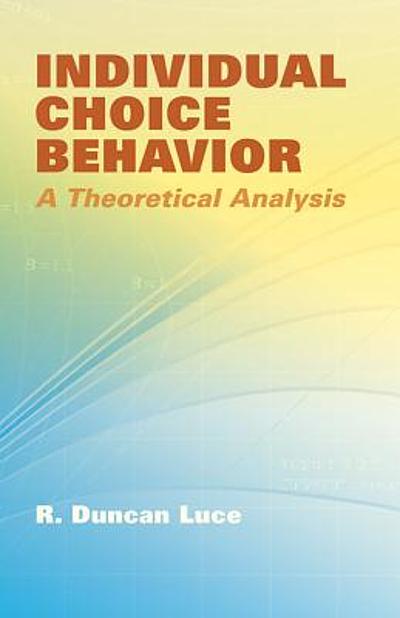Individual choice behavior : a theoretical analysis | WorldCat.org