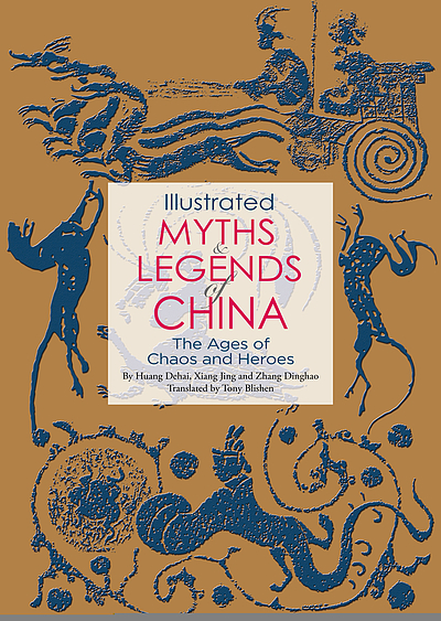 Illustrated myths & legends of China : the ages of chaos and heroes ...