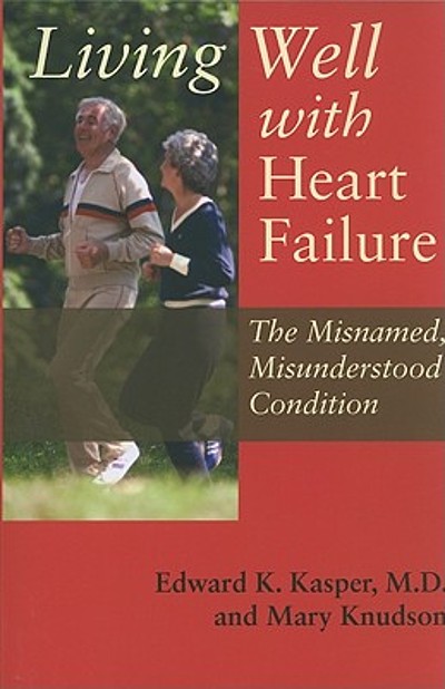 Living well with heart failure, the misnamed, misunderstood condition ...