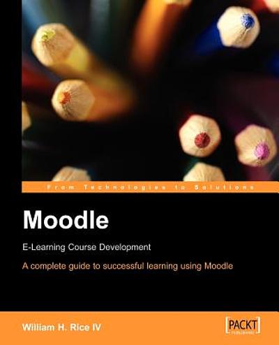 Moodle : e-learning course development : a complete guide to successful ...