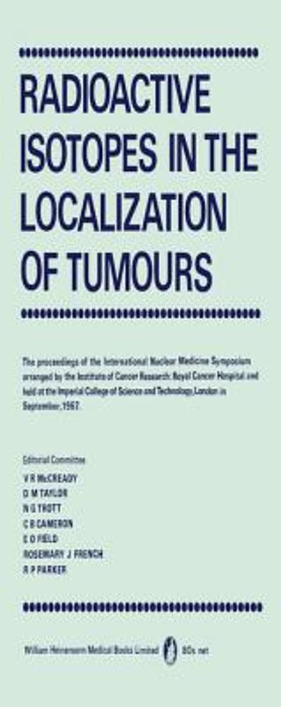 Radioactive isotopes in the localization of tumours : the proceedings ...