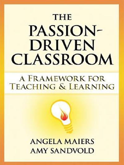 The passion-driven classroom : a framework for teaching & learning ...