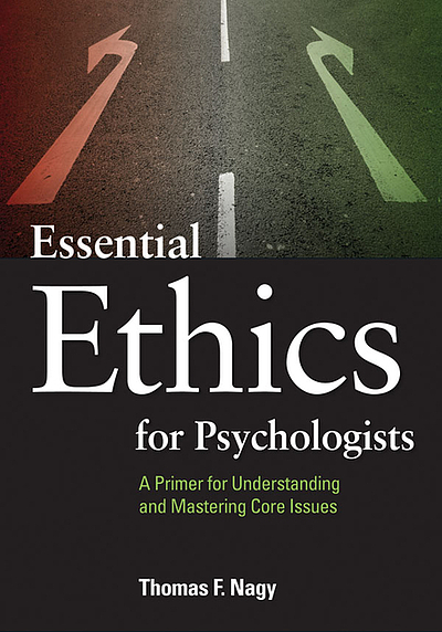 Essential ethics for psychologists : a primer for understanding and ...