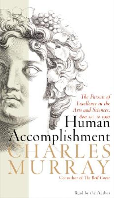 Human accomplishment : [the pursuit of excellence in the arts and ...