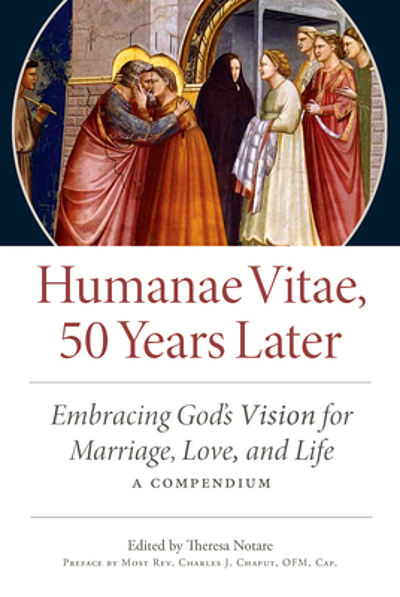 Humanae vitae, 50 years later : embracing God's vision for marriage ...