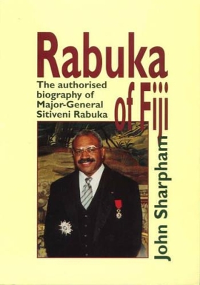 Rabuka of Fiji : the authorised biography of Major-General Sitiveni ...