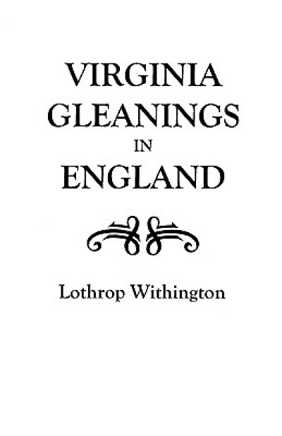 Virginia gleanings in England : abstracts of 17th and 18th-century ...