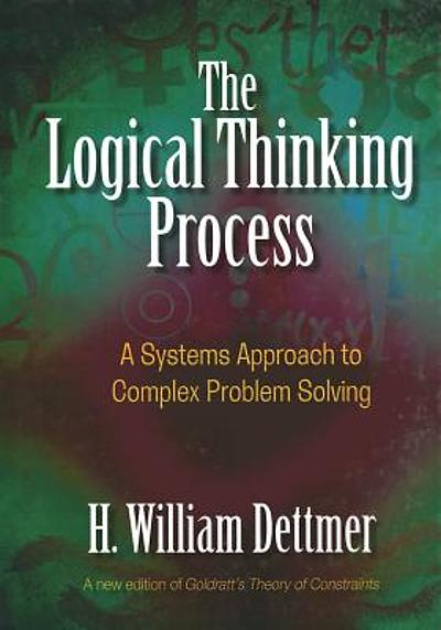 The logical thinking process : a systems approach to complex problem ...