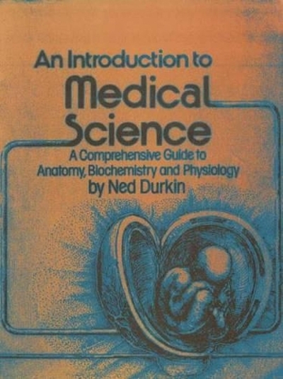 An Introduction to Medical Science : a Comprehensive Guide to Anatomy ...