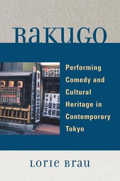 Rakugo : performing comedy and cultural heritage in contemporary Tokyo ...