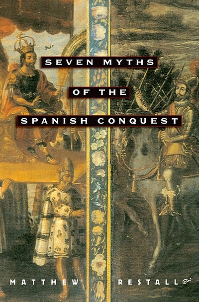 Seven myths of the Spanish conquest | WorldCat.org