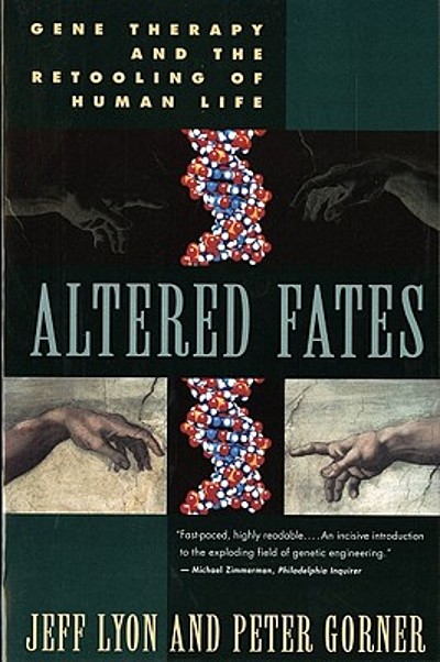 Altered fates : gene therapy and the retooling of human life | WorldCat.org