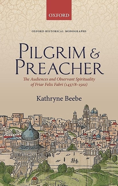 Pilgrim and preacher the audiences and observant spirituality of Friar ...