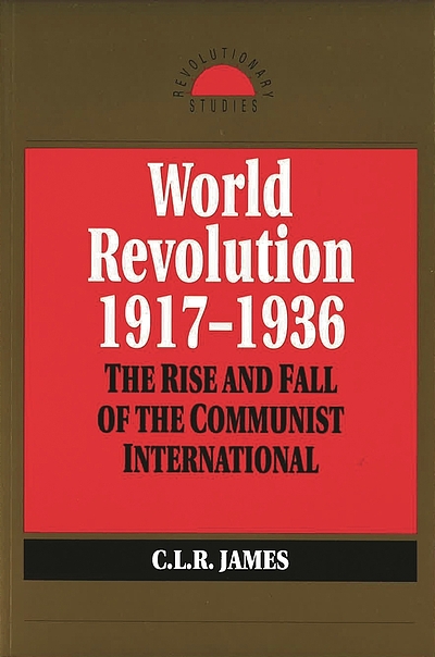World revolution, 1917-1936 : the rise and fall of the Communist ...