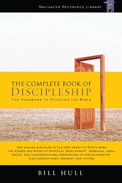 The complete book of discipleship : on being and making followers of ...