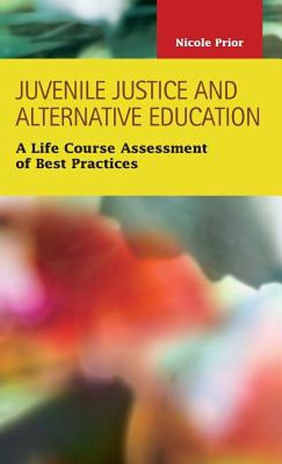 Juvenile justice and alternative education : a life course assessment ...