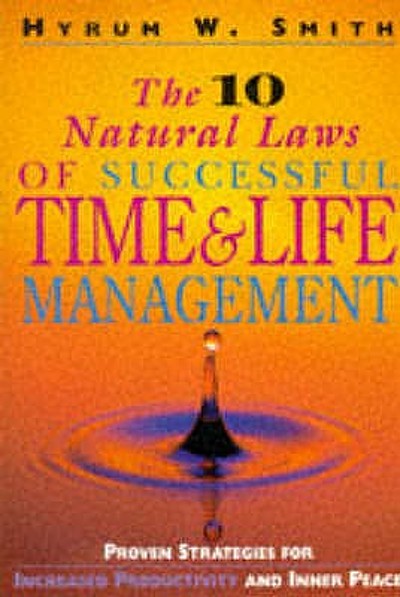 The 10 natural laws of successful time and life management : proven ...