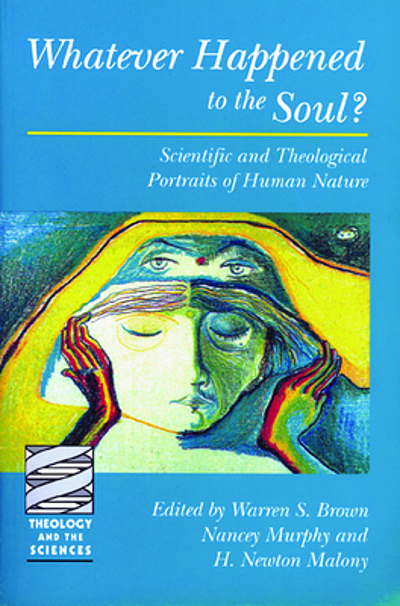 Whatever happened to the soul? : scientific and theological portraits ...