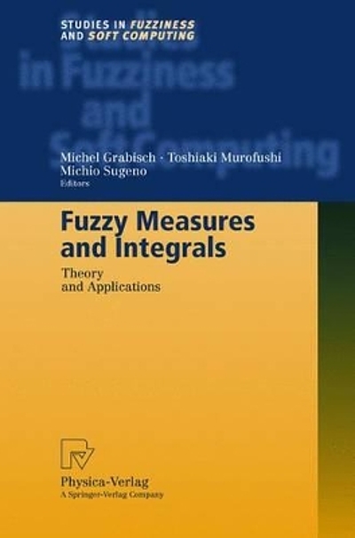 Fuzzy Measures And Integrals Theory And Applications