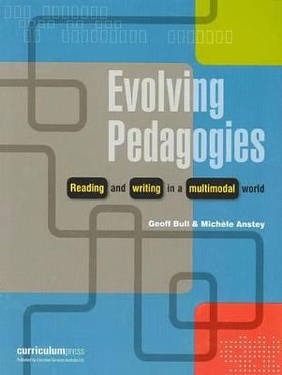 Evolving pedagogies : reading and writing in a multimodal world ... Evolving pedagogies : reading and writing in a multimodal world ...