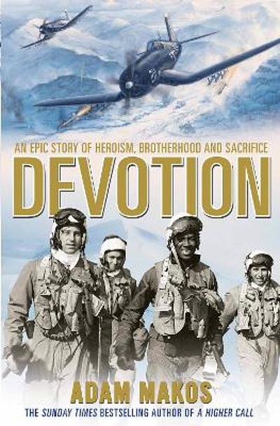 Devotion : an epic story of heroism, friendship and sacrifice ...