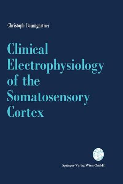 Clinical electrophysiology of the somatosensory cortex : a combined ...