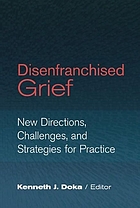 Disenfranchised grief : new directions, challenges, and strategies for ...