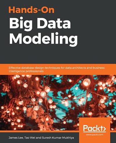 Hands-on big data modeling : effective database design techniques for ...