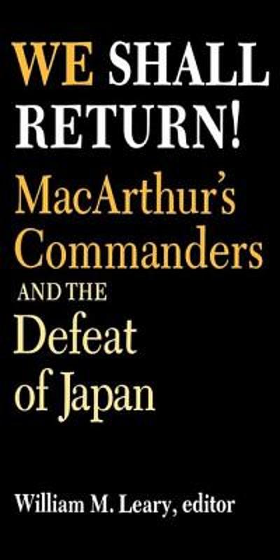 We shall return! : MacArthur's commanders and the defeat of Japan, 1942 ...