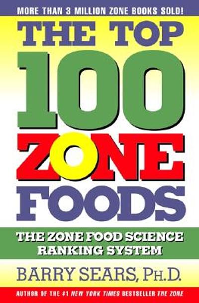 The top 100 Zone foods : the Zone food science ranking system ...